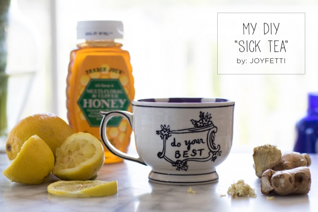 My DIY "Sick Tea" ( you'll love this! ) | JOYFETTI